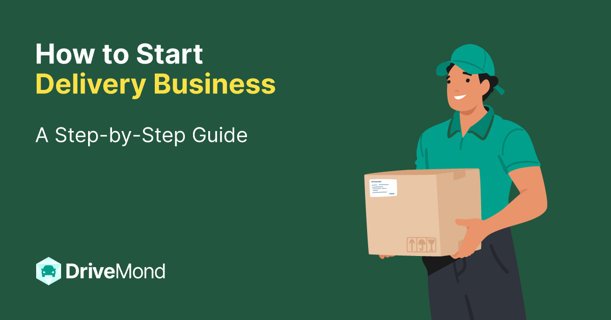 How to Start Delivery Business: A Step-by-Step Guide