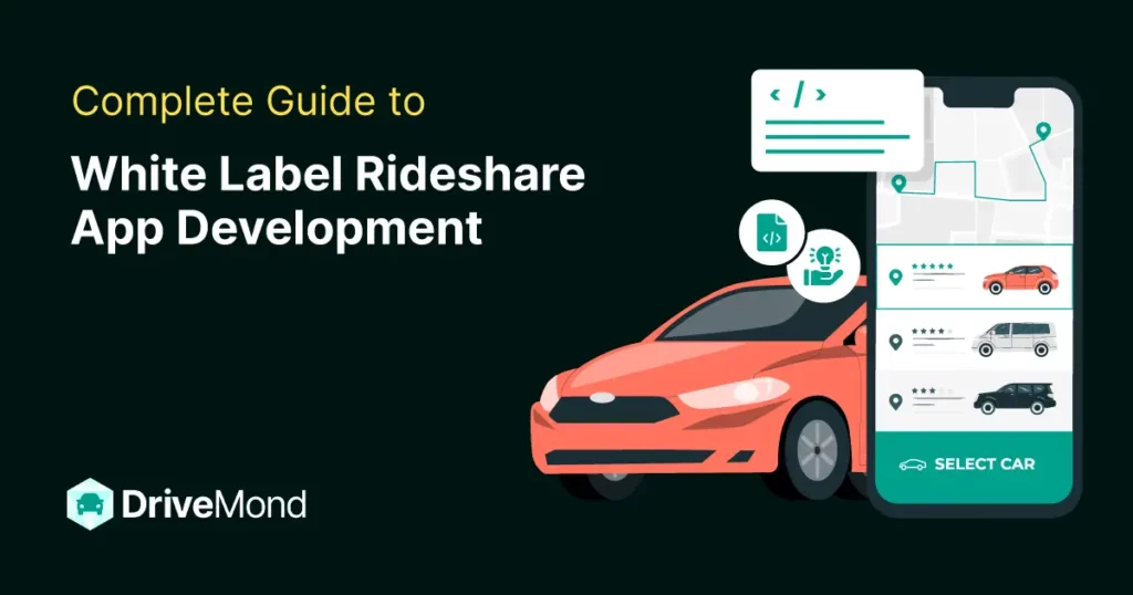 Complete Guide to White Label Rideshare App Development