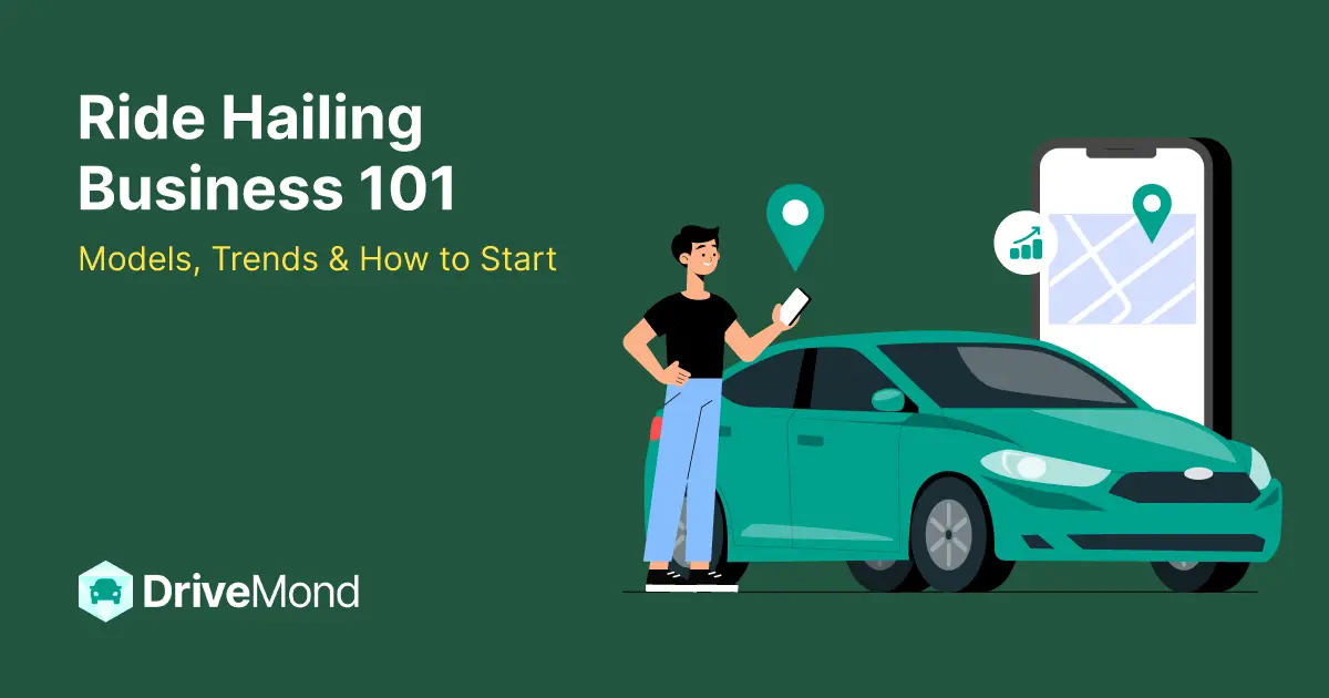Ride Hailing Business 101: Models, Trends & How to Start
